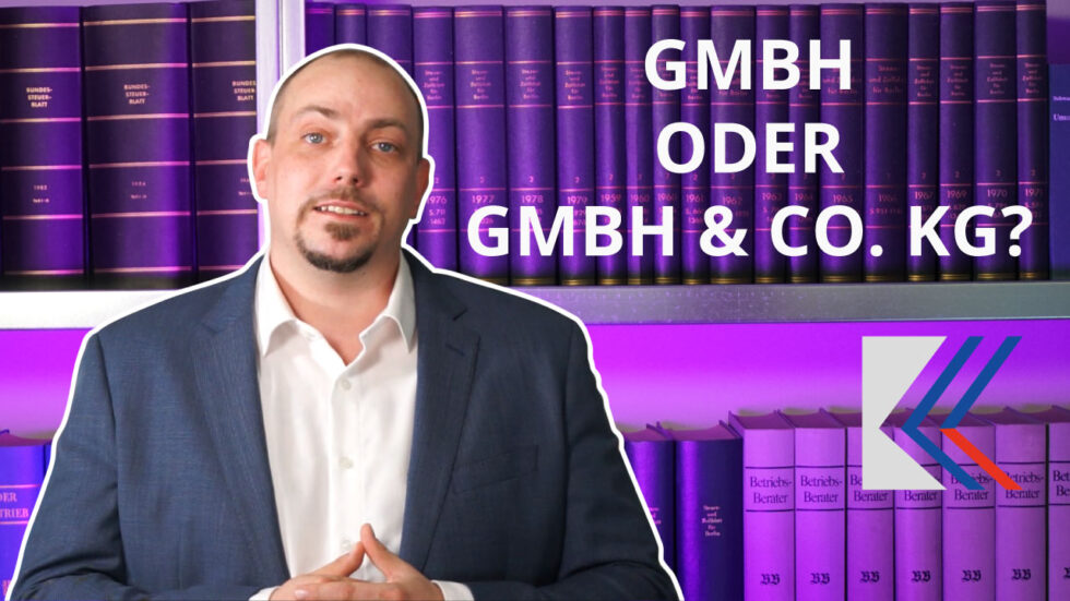 GmbH und GmbH & Co KG – Die wichtigsten Unterschiede einfach erklärt!